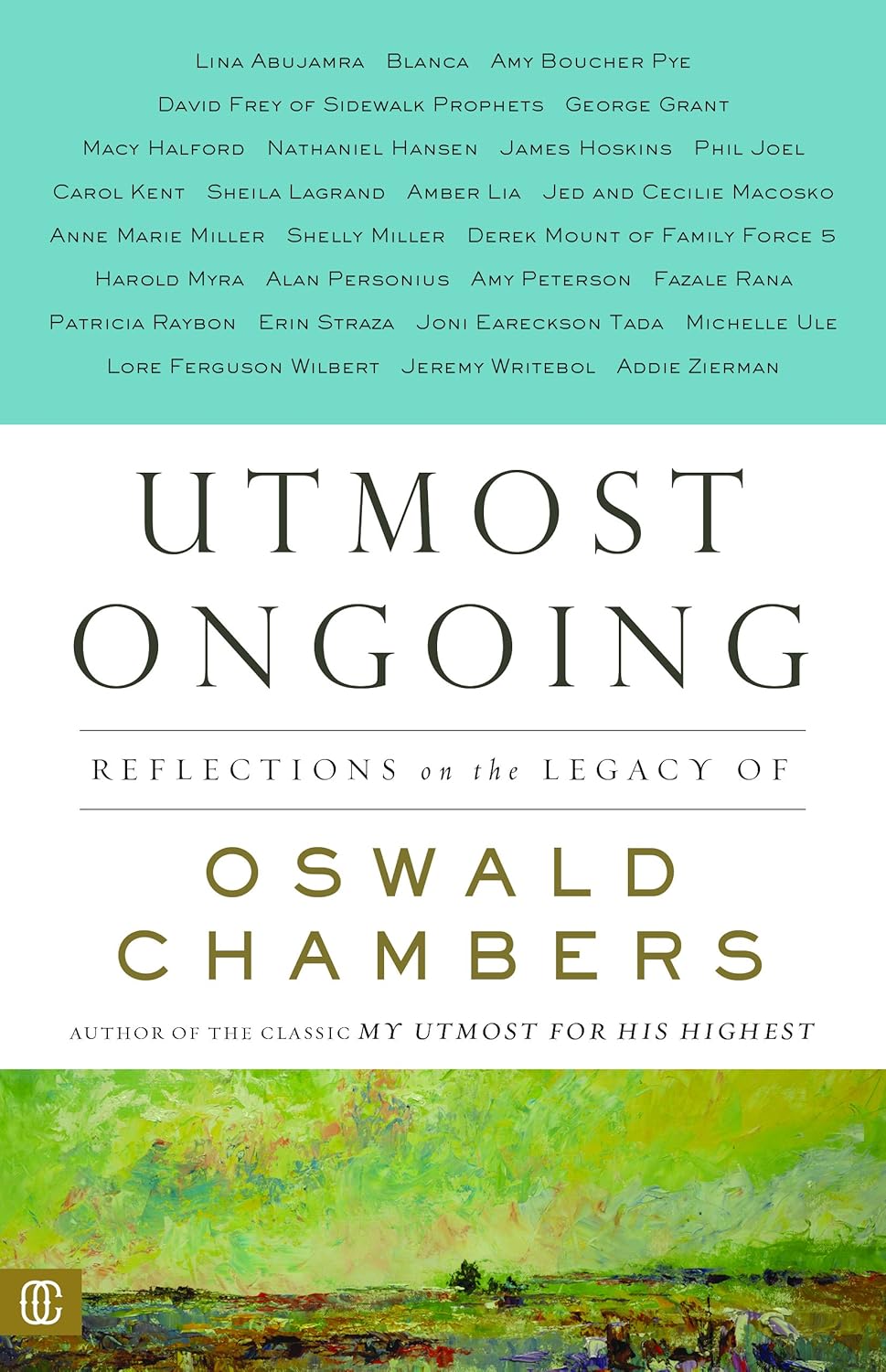 Utmost Ongoing: Reflections on the Legacy of Oswald Chambers: Chambers ...