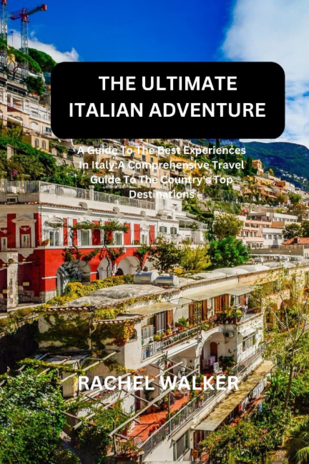 THE ULTIMATE ITALIAN ADVENTURE: A Guide To The Best Experiences In ...
