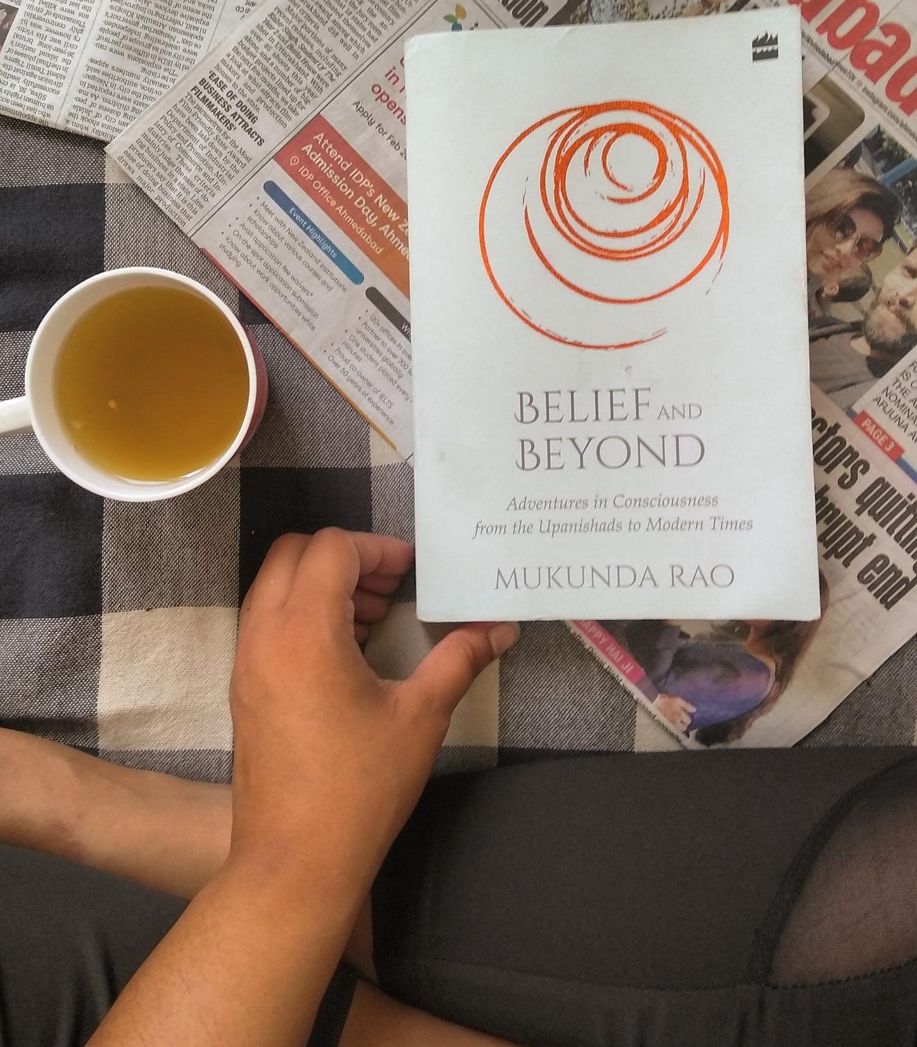 Belief and Beyond: Adventures in Consciousness from the Upanishads to ...