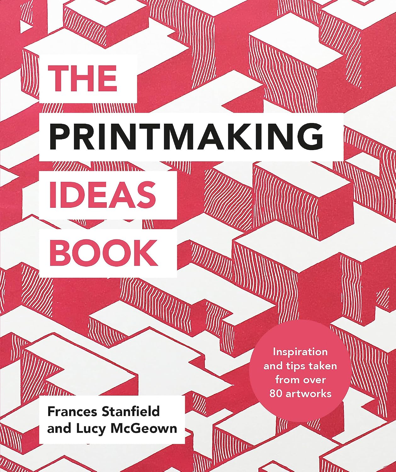 The Printmaking Ideas Book: Stanfield, Frances, McGeown, Lucy ...