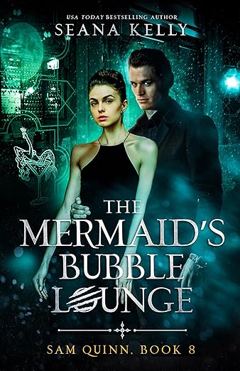 The Mermaid’s Bubble Lounge (Sam Quinn Book 8) eBook : Kelly, Seana ...