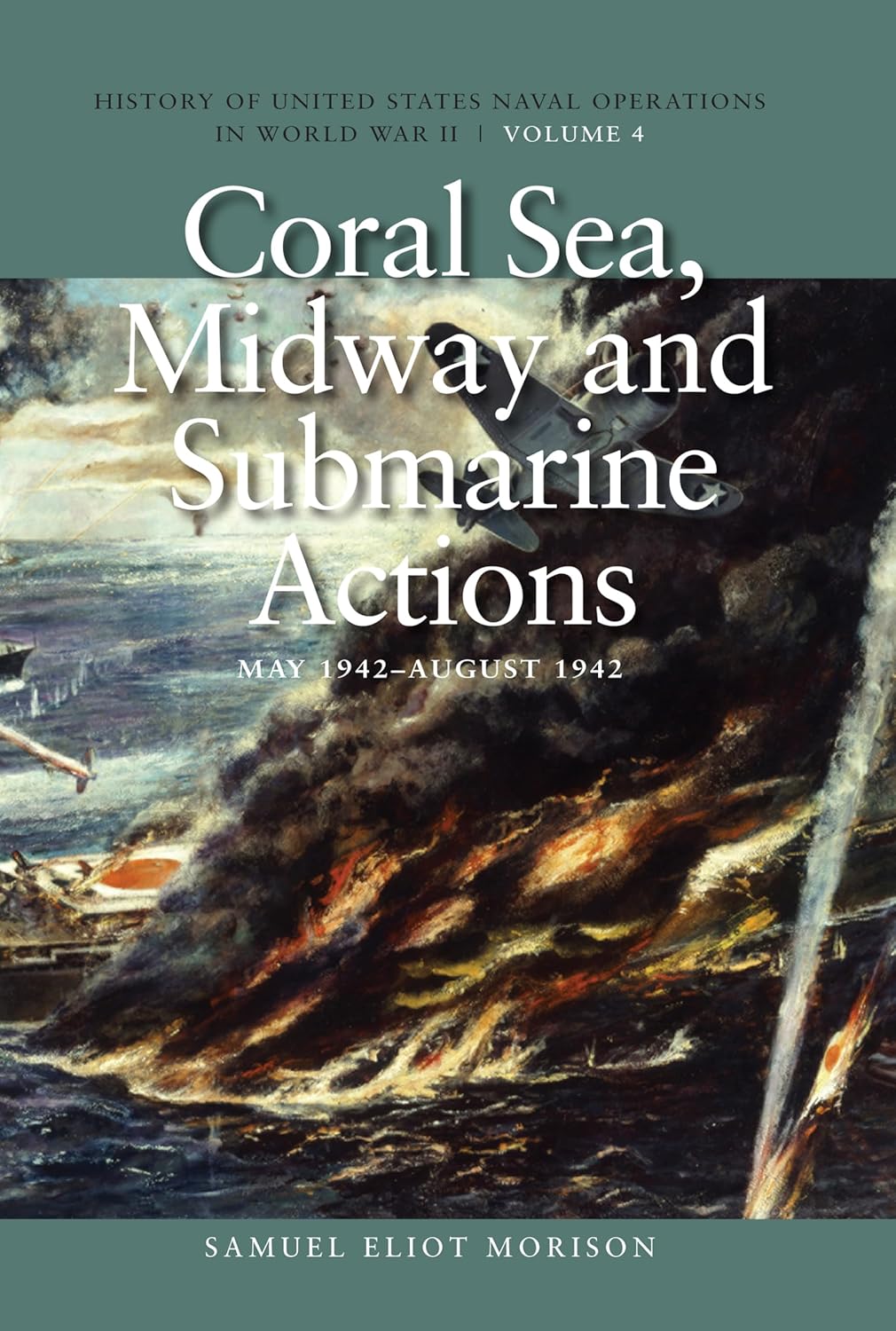 Coral Sea, Midway and Submarine Actions, May 1942-August 1942: History ...
