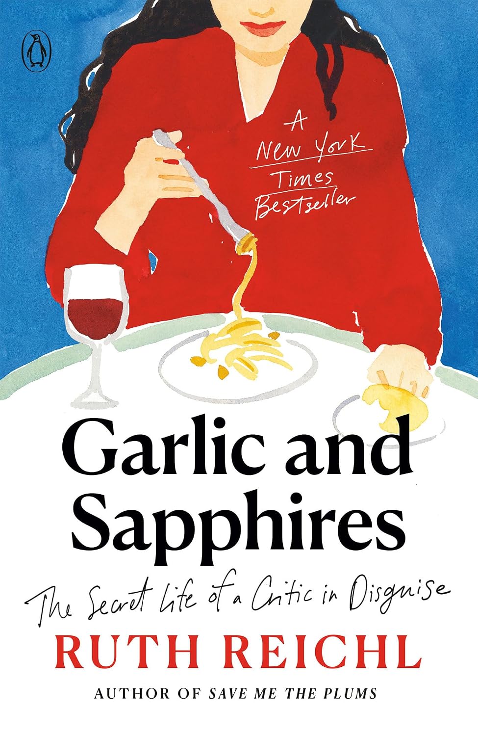 Garlic and Sapphires: The Secret Life of a Critic in Disguise: Reichl ...