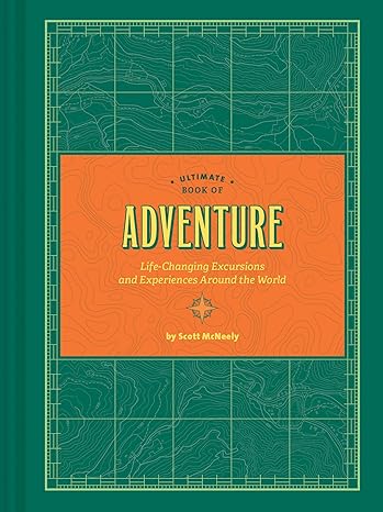 Ultimate Book of Adventure: Life-Changing Excursions and Experiences ...