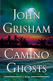 Camino Ghosts: A Novel - Kindle edition by Grisham, John. Literature ...