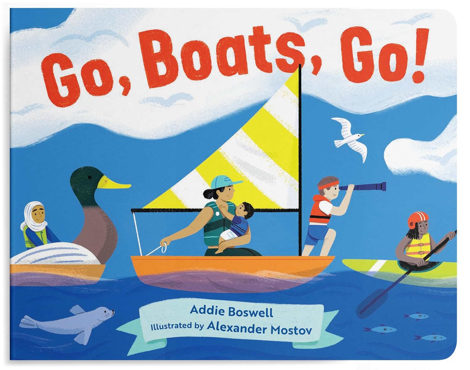 Go, Boats, Go!: A Boat Book for Toddlers 1-3: Boswell, Addie, Mostov ...