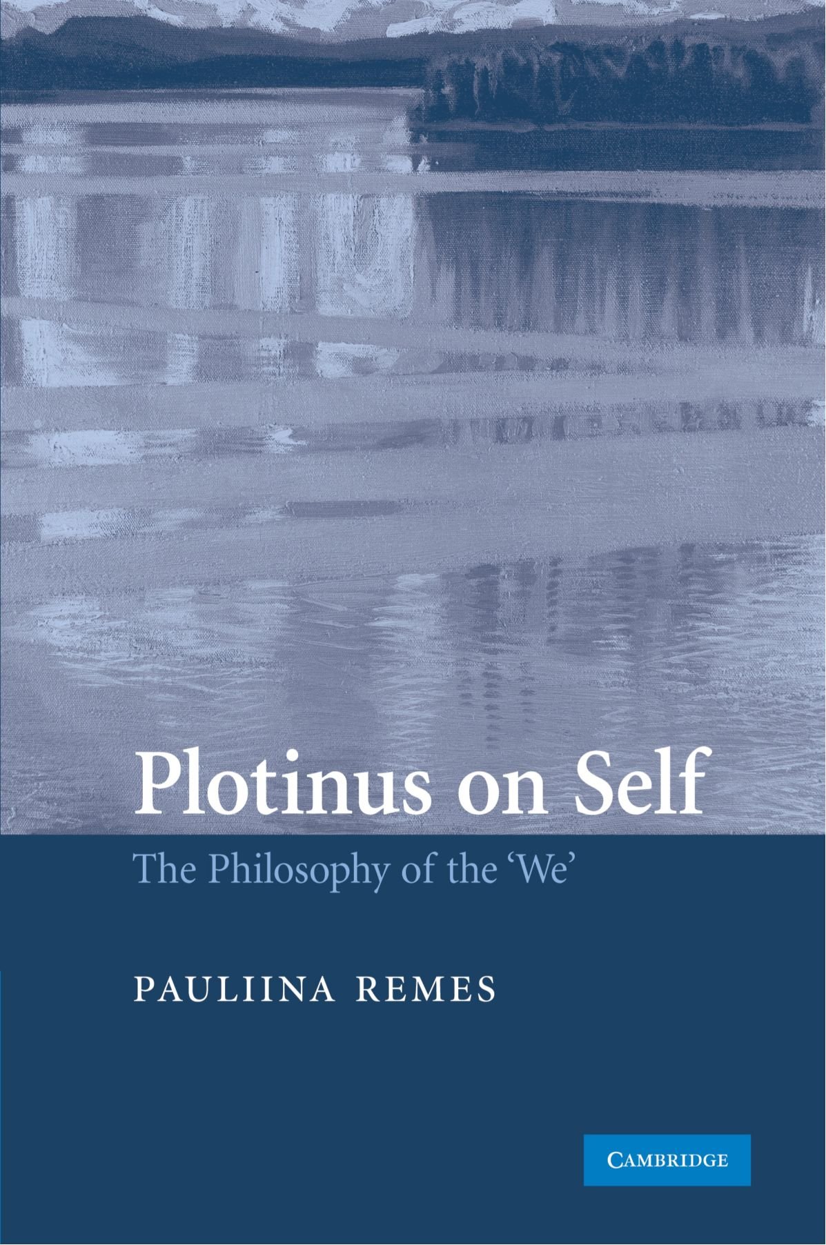Plotinus on Self: The Philosophy of the 'We': Remes, Pauliina ...