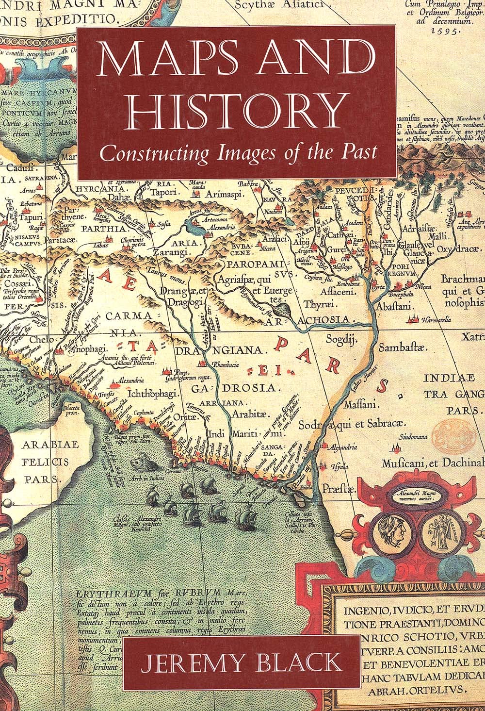 Maps and History: Constructing Images of the Past: Black, Jeremy ...