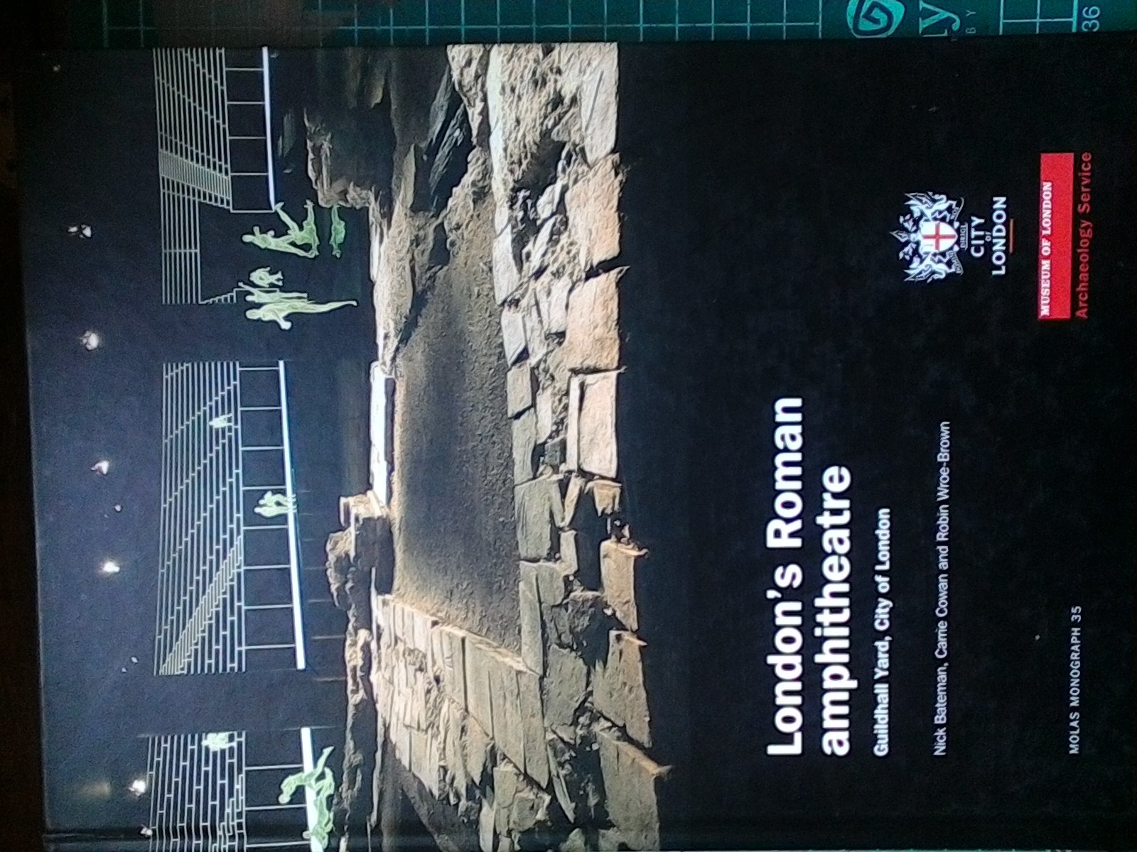 London's Roman Amphitheatre: Excavations at the Guildhall (MoLA ...