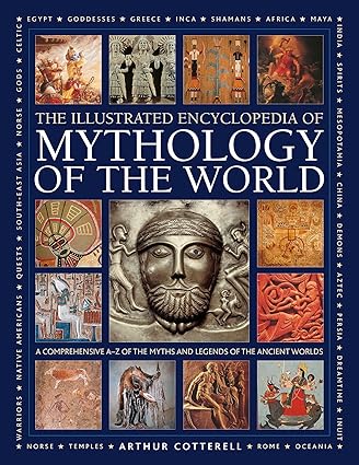 Illustrated Encyclopedia of Mythology of the World: A Comprehensive A–Z ...
