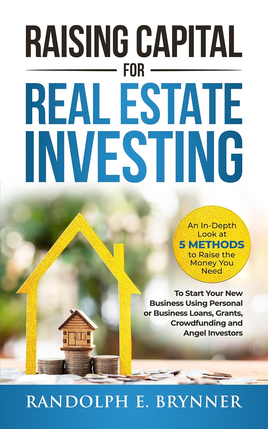 Raising Capital for Real Estate Investing: An In-Depth Look at 5 ...