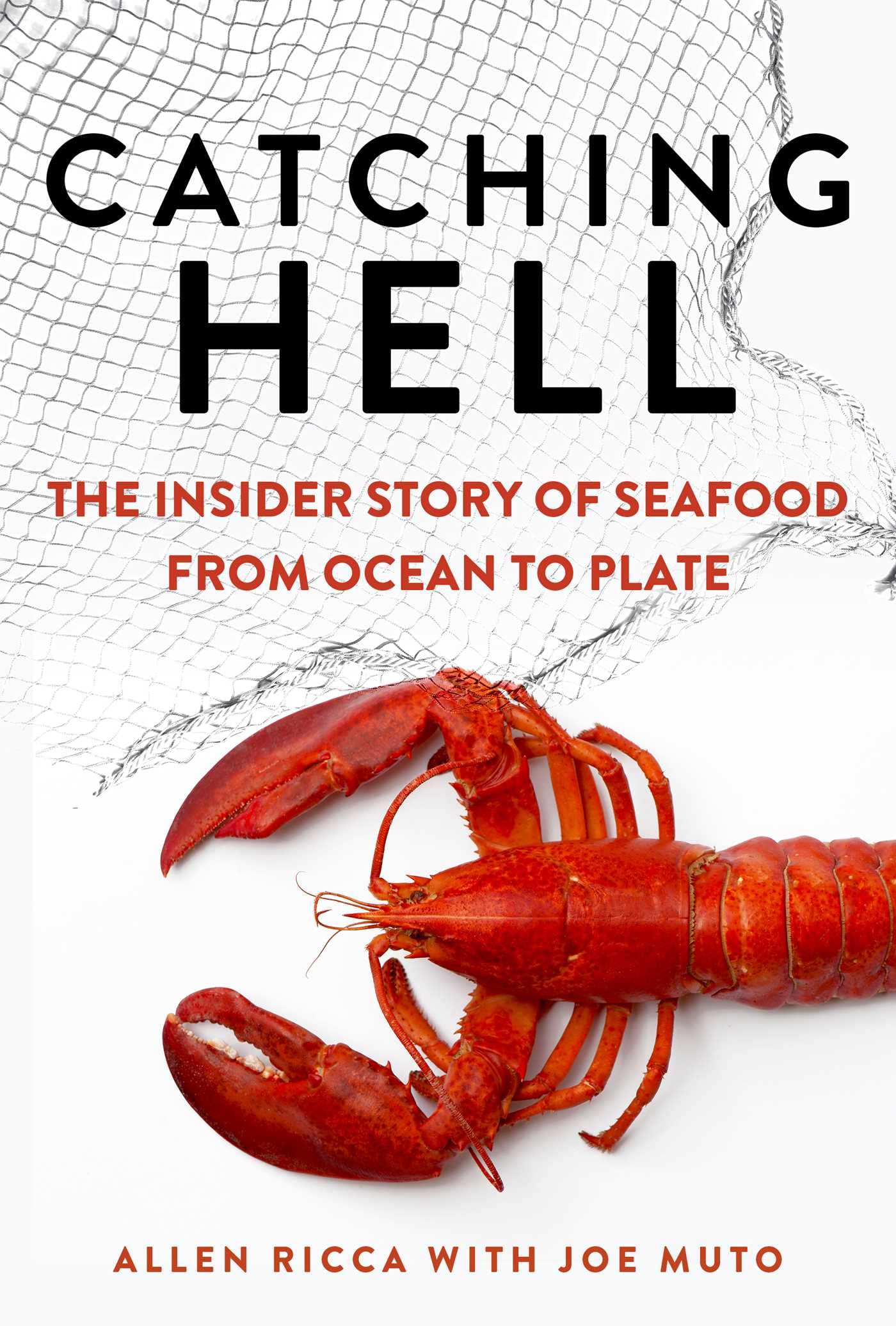Catching Hell: The Insider Story of Seafood from Ocean to Plate: Ricca ...