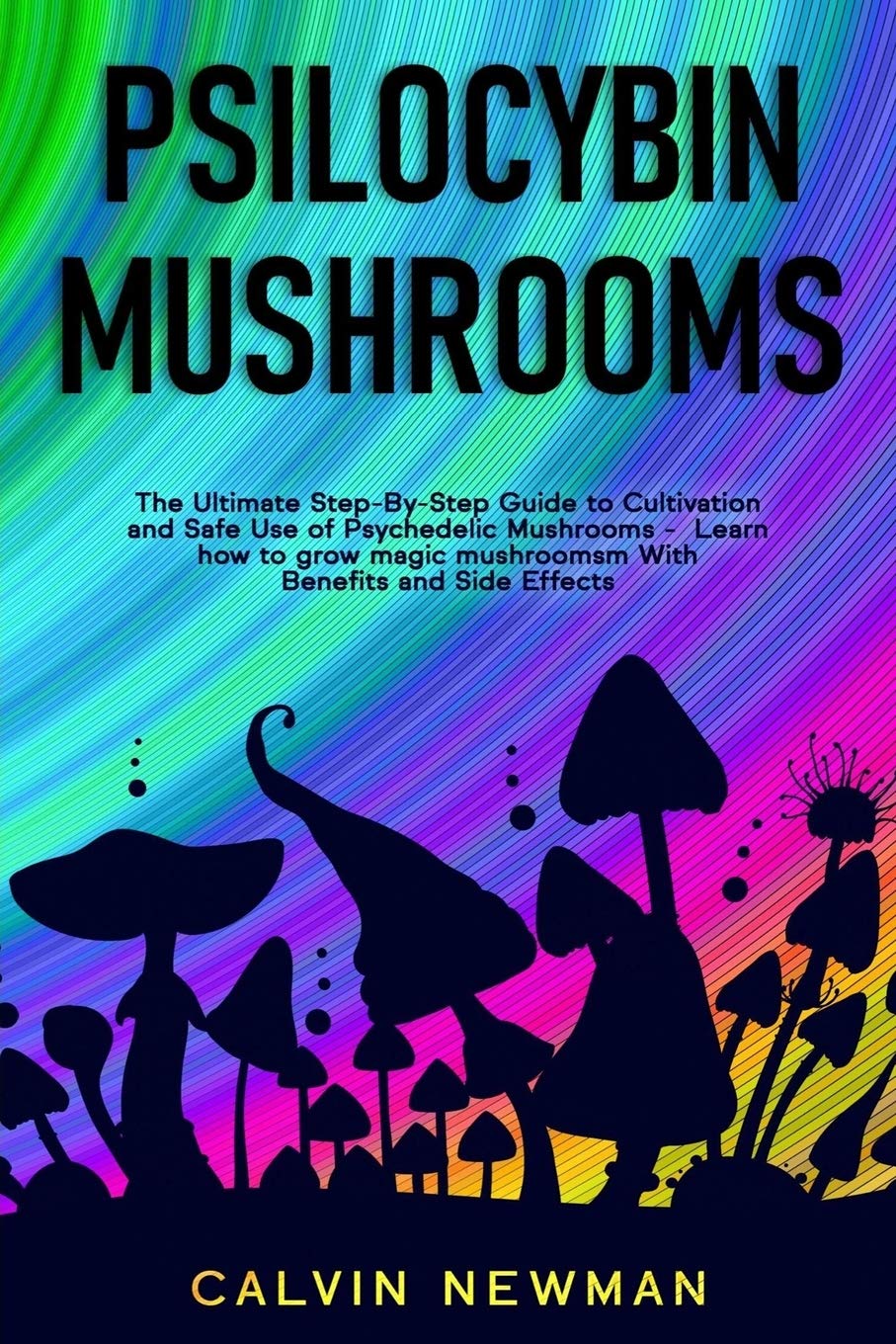 PSILOCYBIN MUSHROOMS: The Ultimate Step-By-Step Guide to Cultivation ...