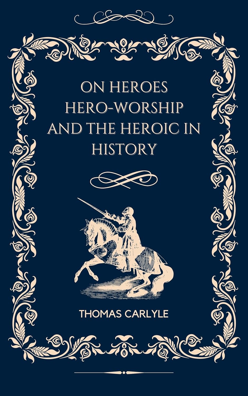 On Heroes and Hero Worship and the Heroic in History: With original ...