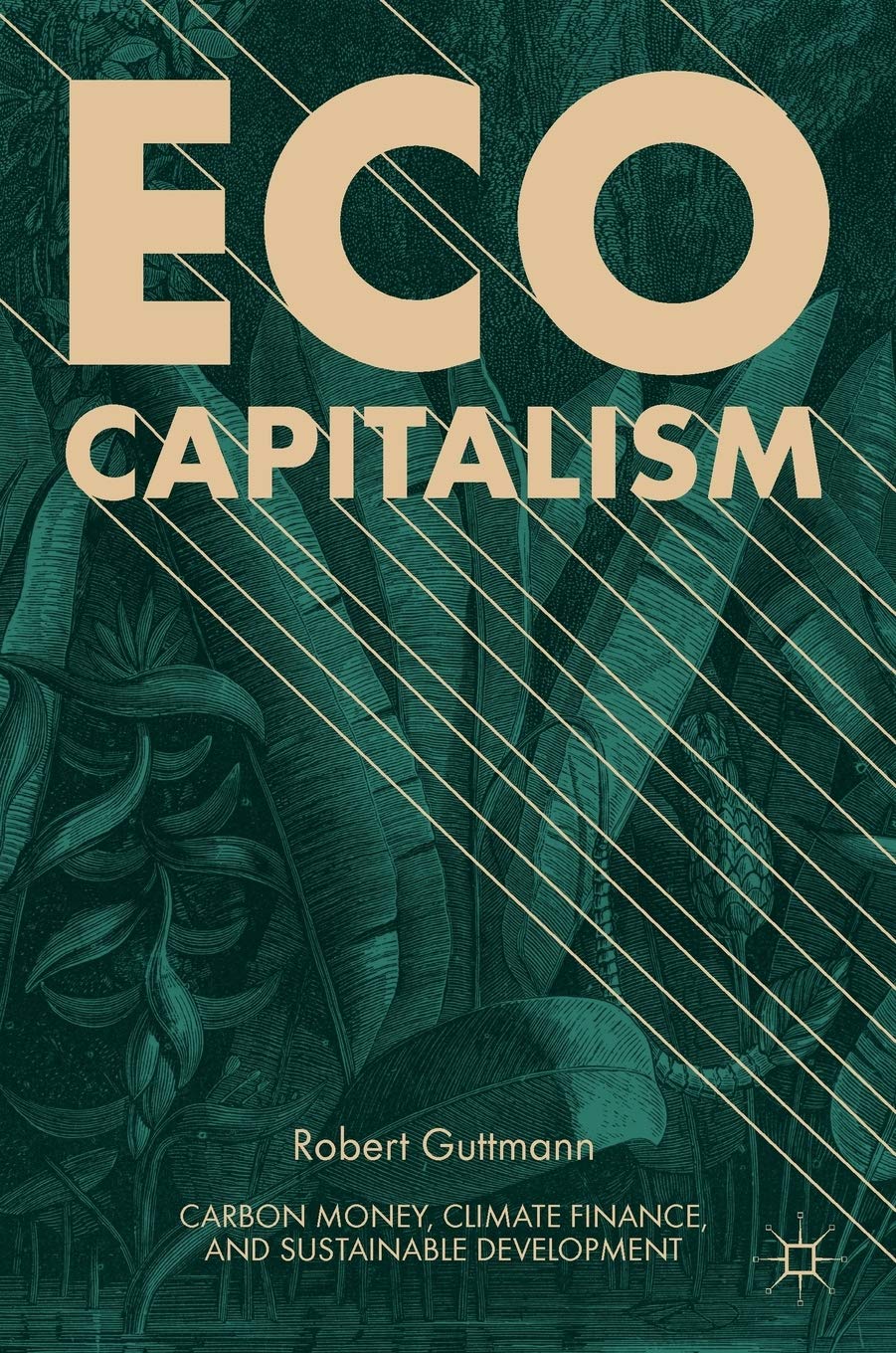 Eco-Capitalism: Carbon Money, Climate Finance, and Sustainable ...