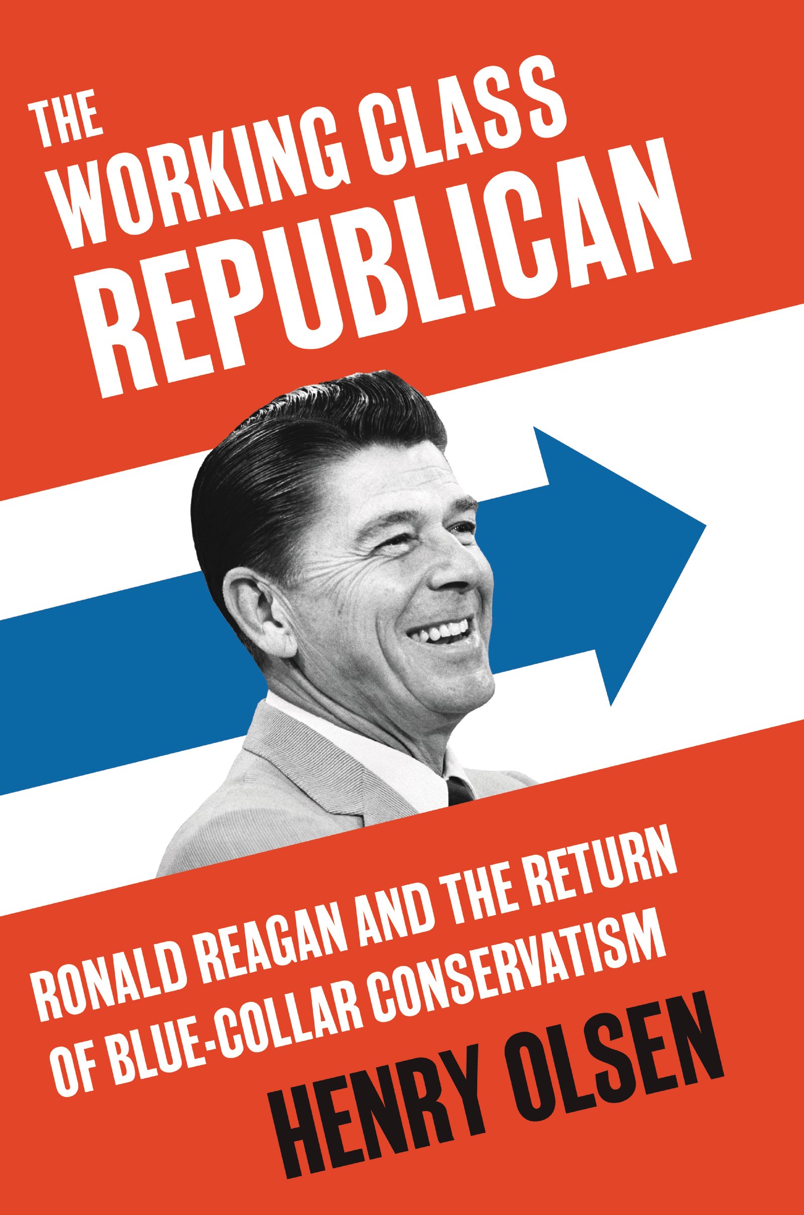 The Working Class Republican: Ronald Reagan and the Return of Blue ...