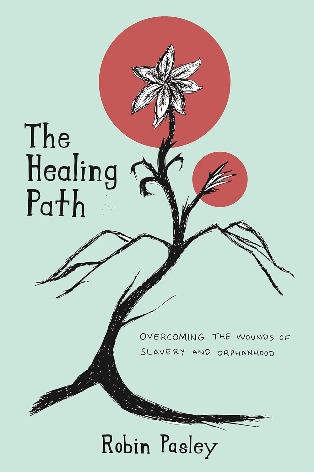The Healing Path: Overcoming the Wounds of Orphanhood and Slavery ...