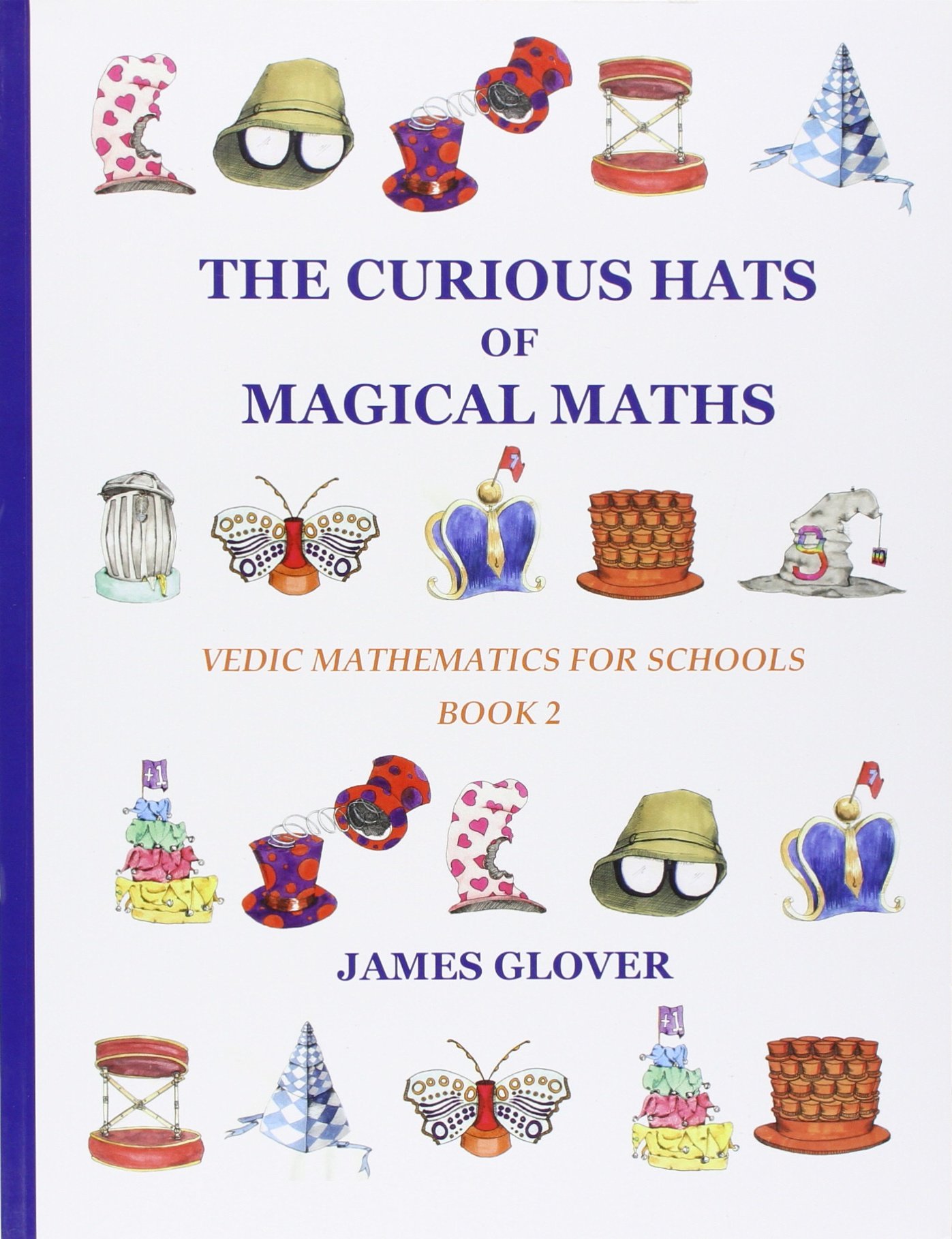 The Curious Hats of Magical Maths: Vedic Mathematics for Schools Book 2 ...