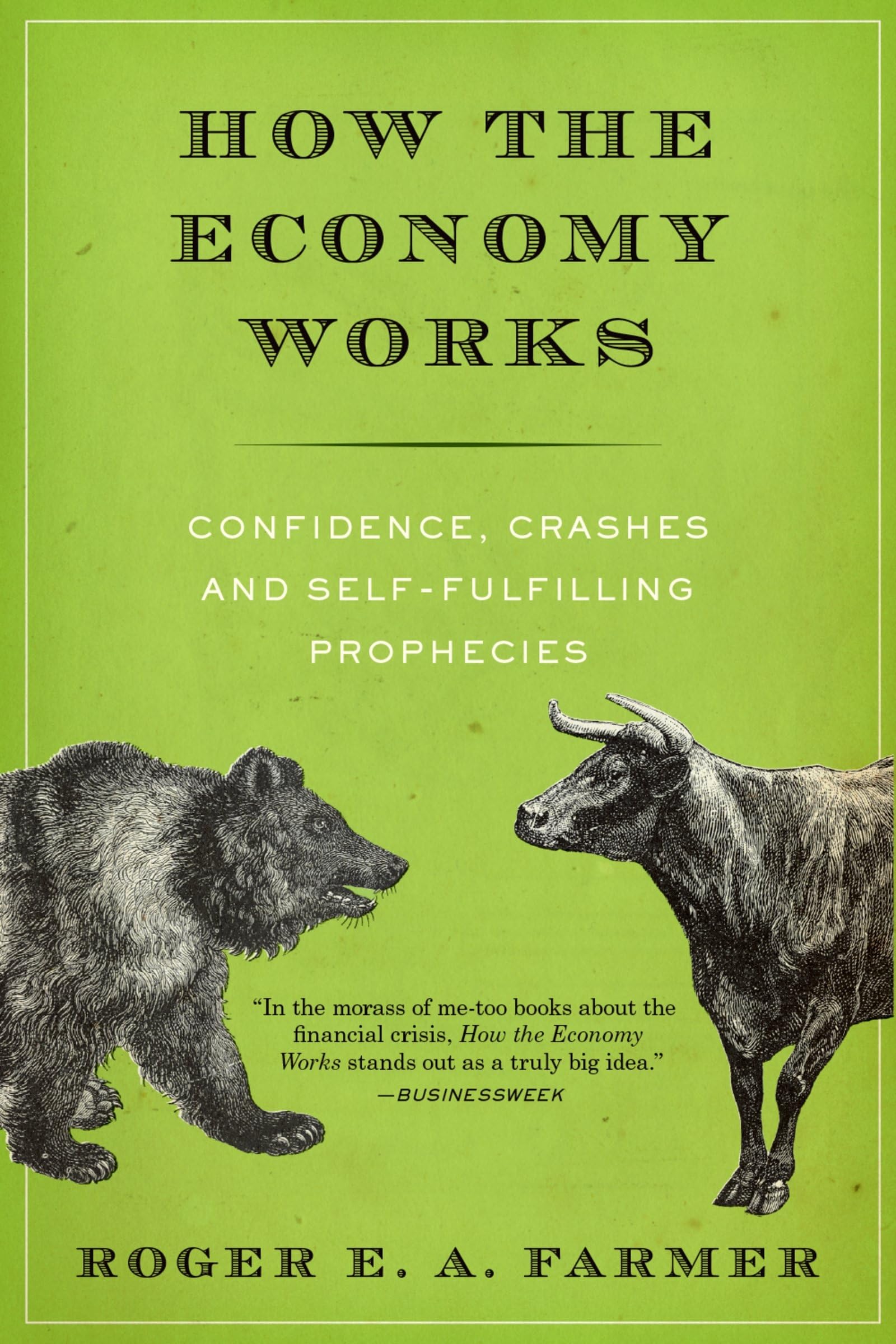 How the Economy Works: Confidence, Crashes and Self-Fulfilling ...