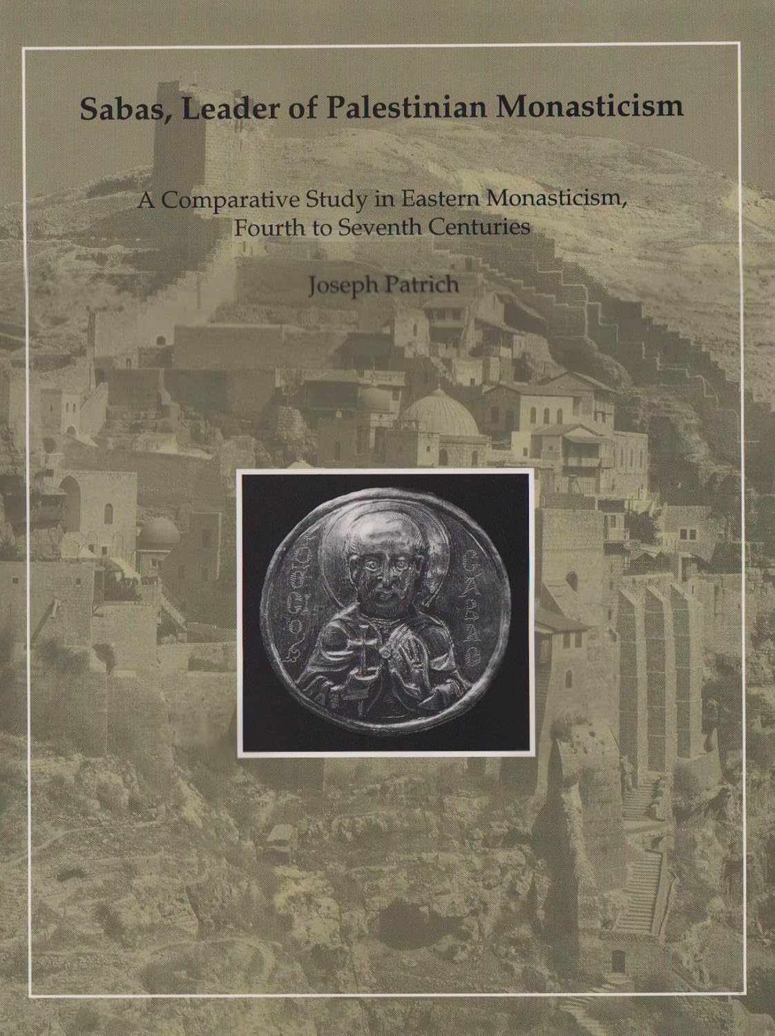 Sabas, Leader of Palestinian Monasticism: A Comparative Study in ...