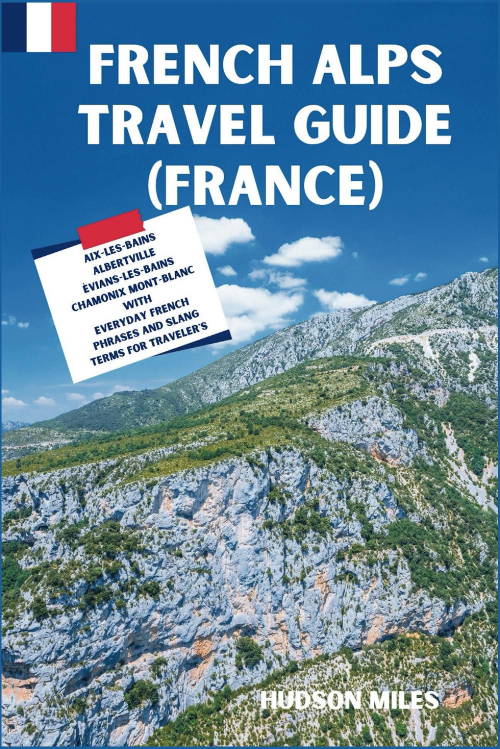French Alps Travel Guide (France): What You Need to Know When Visiting ...