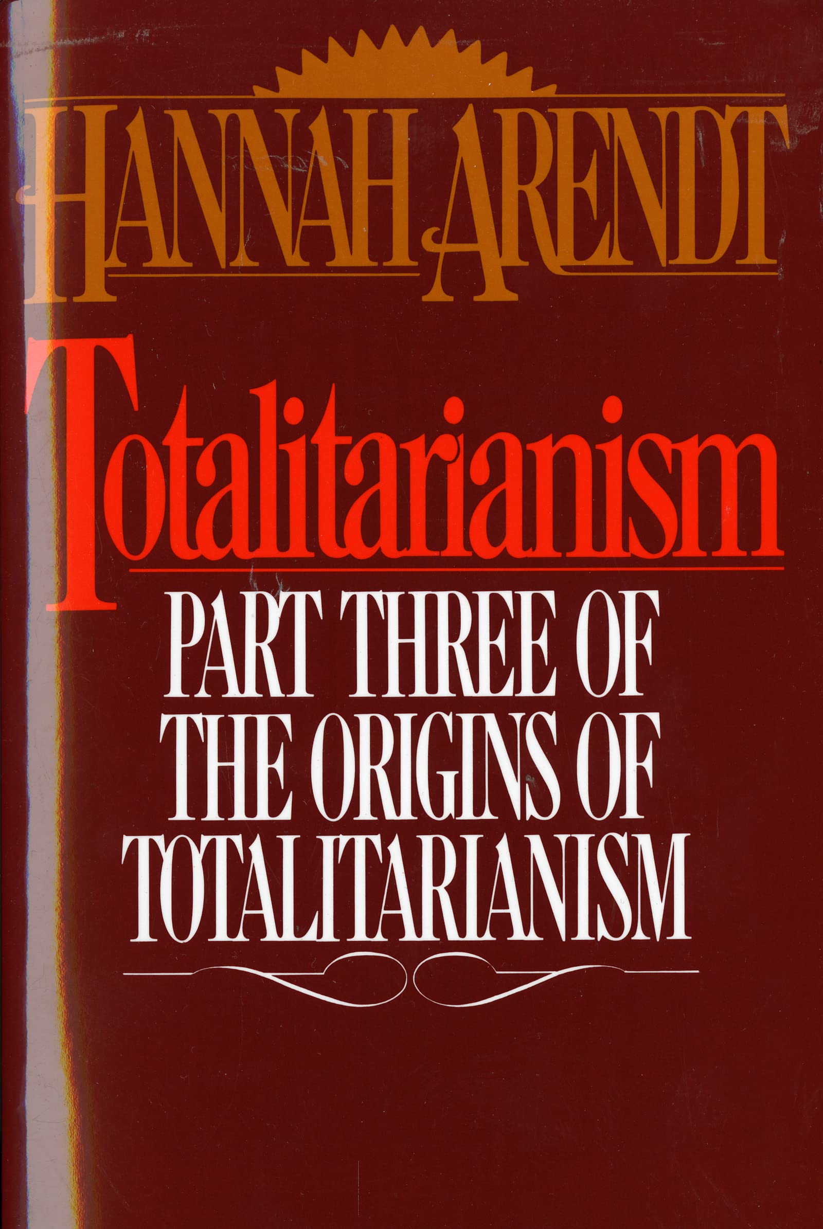 Totalitarianism: Part Three of The Origins of Totalitarianism: Arendt ...