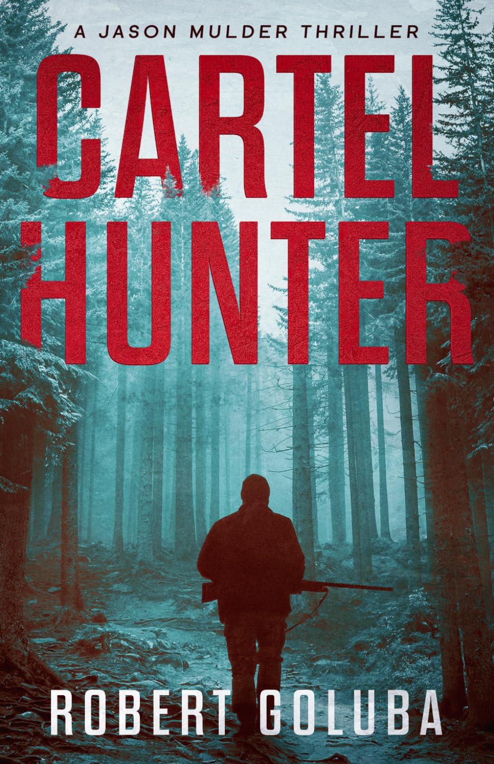 Amazon.com: Cartel Hunter: A Crime Action Thriller (Jason Mulder ...