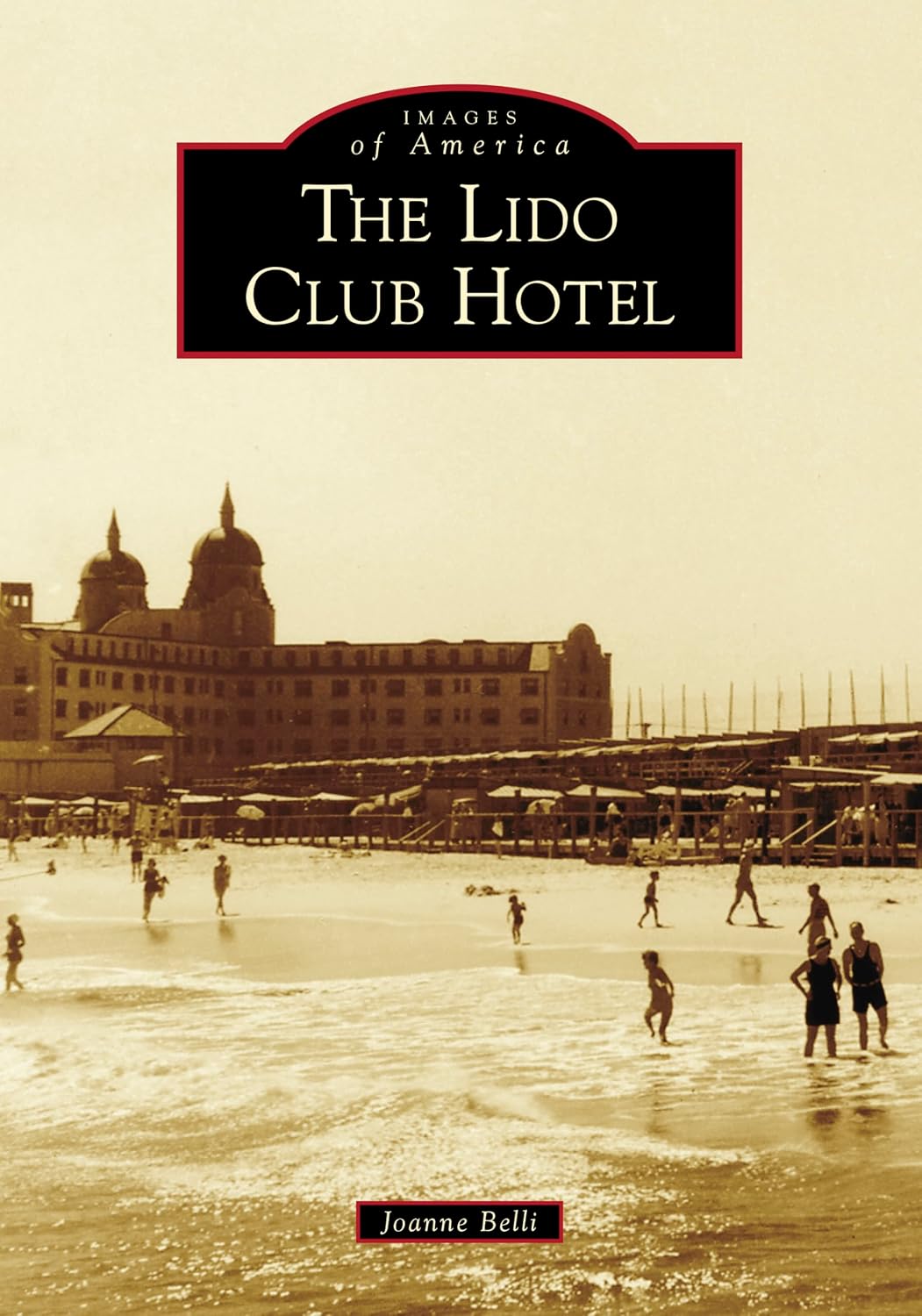 The Lido Club Hotel (Images of America): Belli, Joanne: 9781467104449 ...
