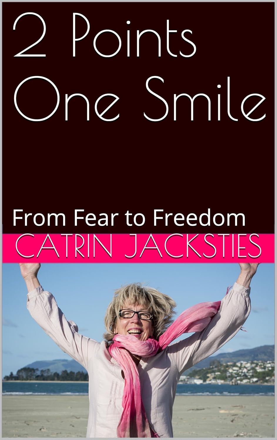 2 Points One Smile: From Fear to Freedom eBook : Jacksties, Catrin ...
