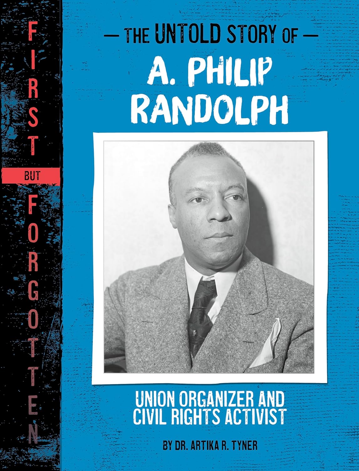 The Untold Story of A. Philip Randolph (First but Forgotten) eBook ...