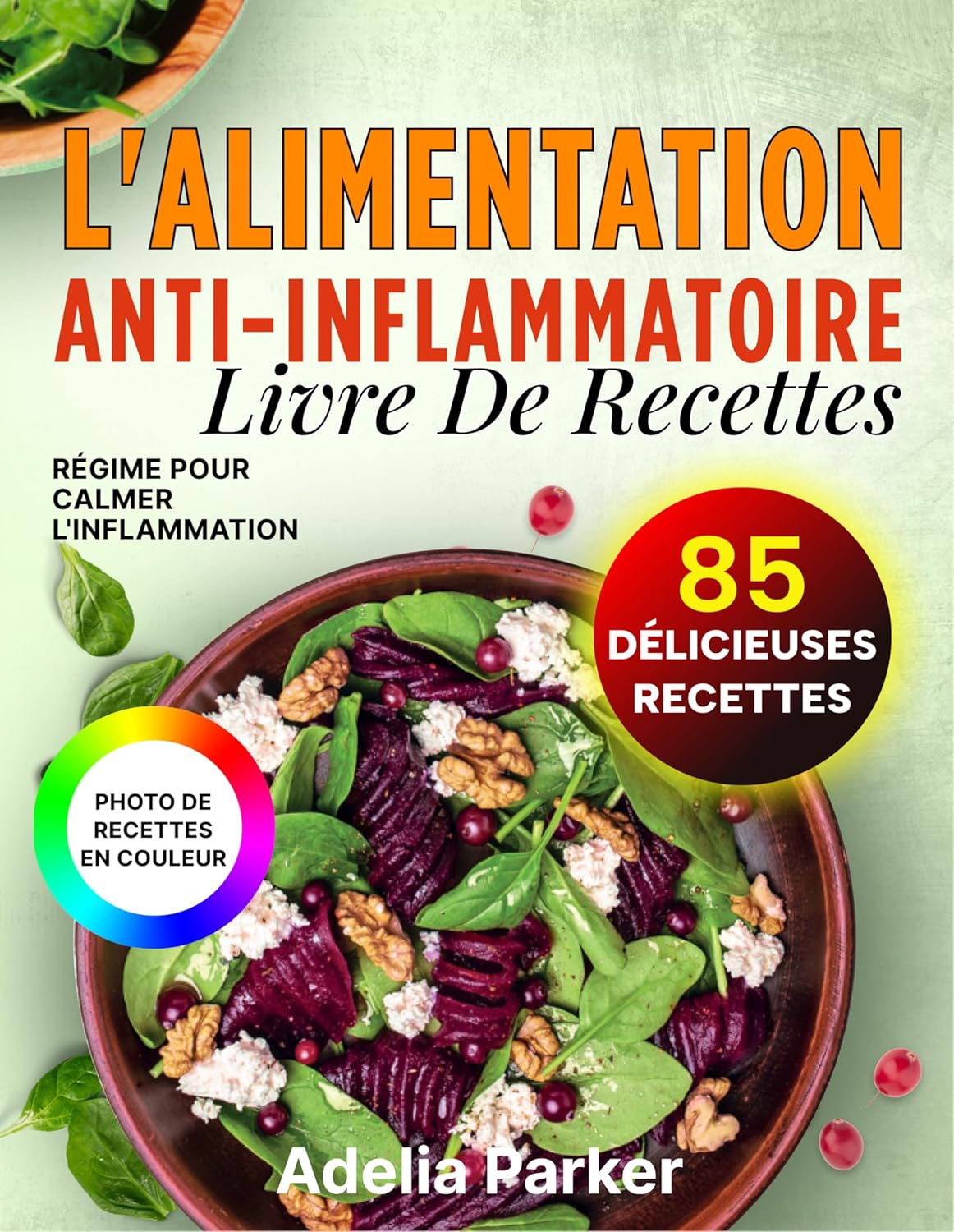 L'Alimentation Anti-Inflammatoire: Livre de Recettes, Régime pour ...