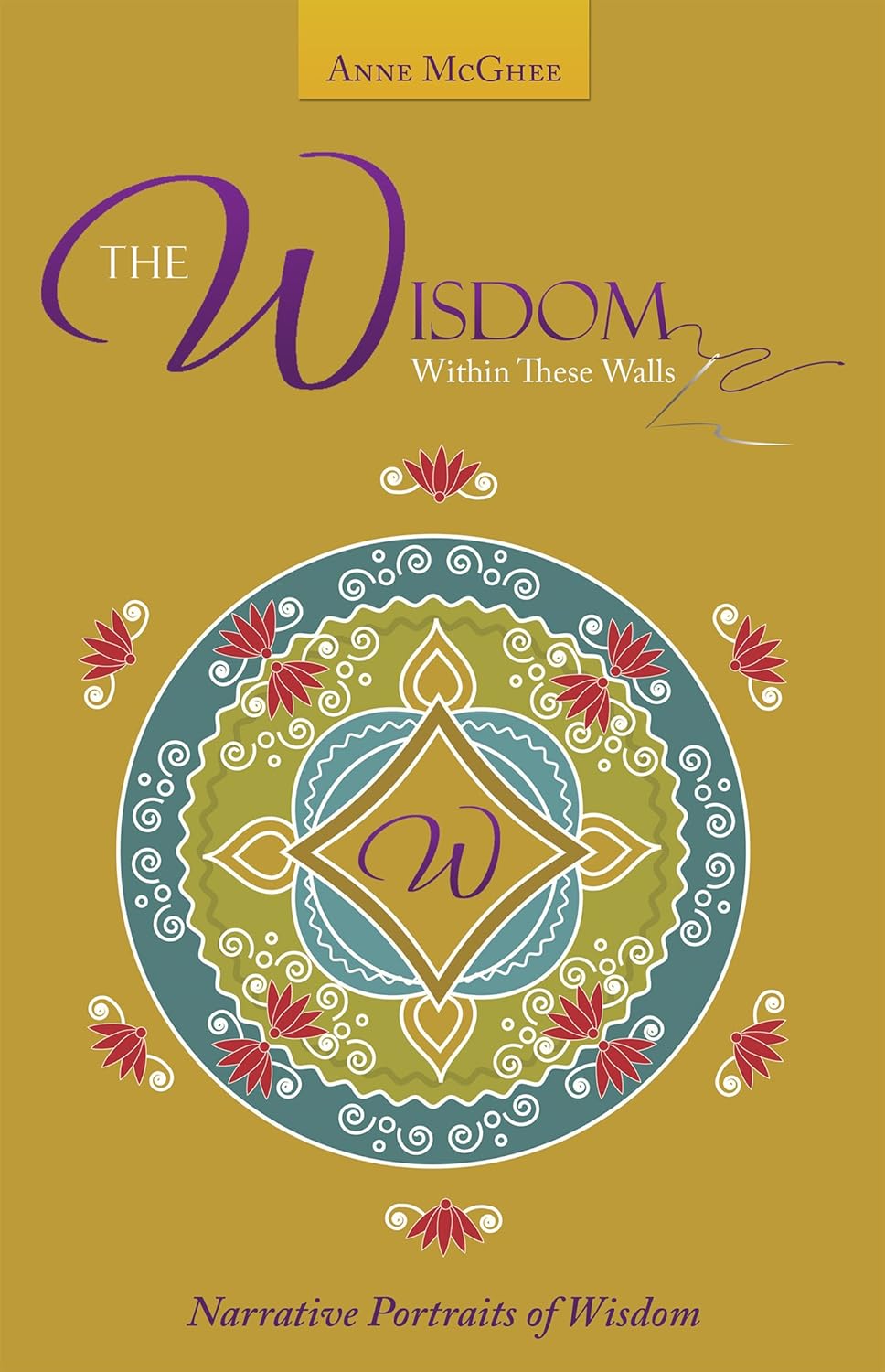 The Wisdom Within These Walls: Narrative Portraits of Wisdom - Kindle ...