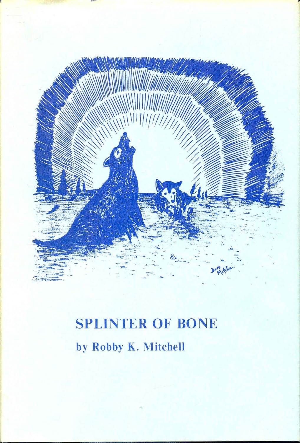 Splinter of Bone: Mitchell, Robby K., Mitchell, Dr. Don: Amazon.com: Books