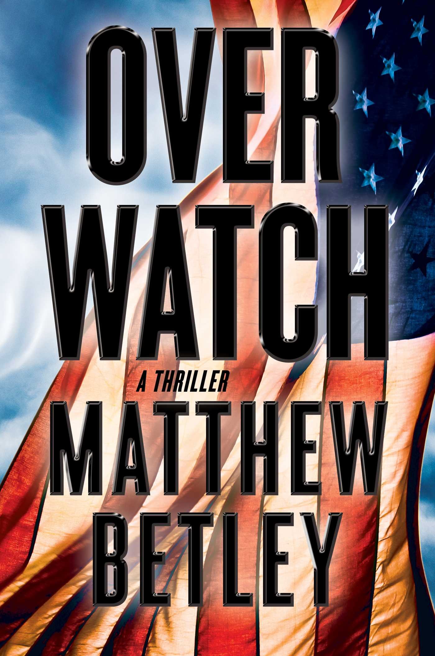 Overwatch: A Thriller (The Logan West Thrillers): Betley, Matthew ...