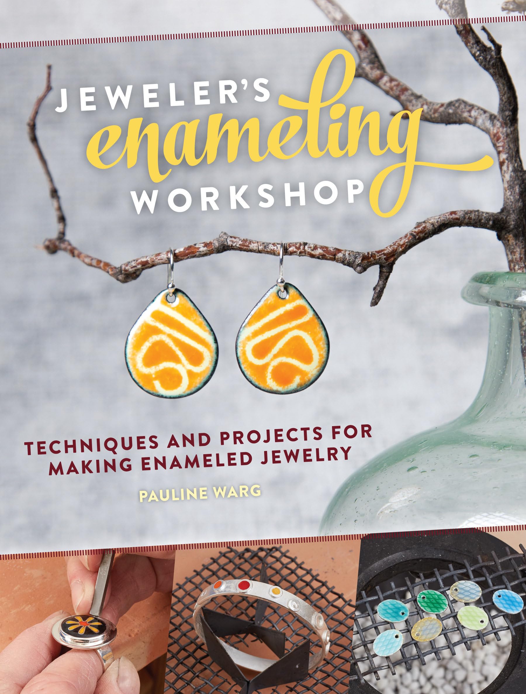 Jeweler's Enameling Workshop: Techniques and Projects for Making ...