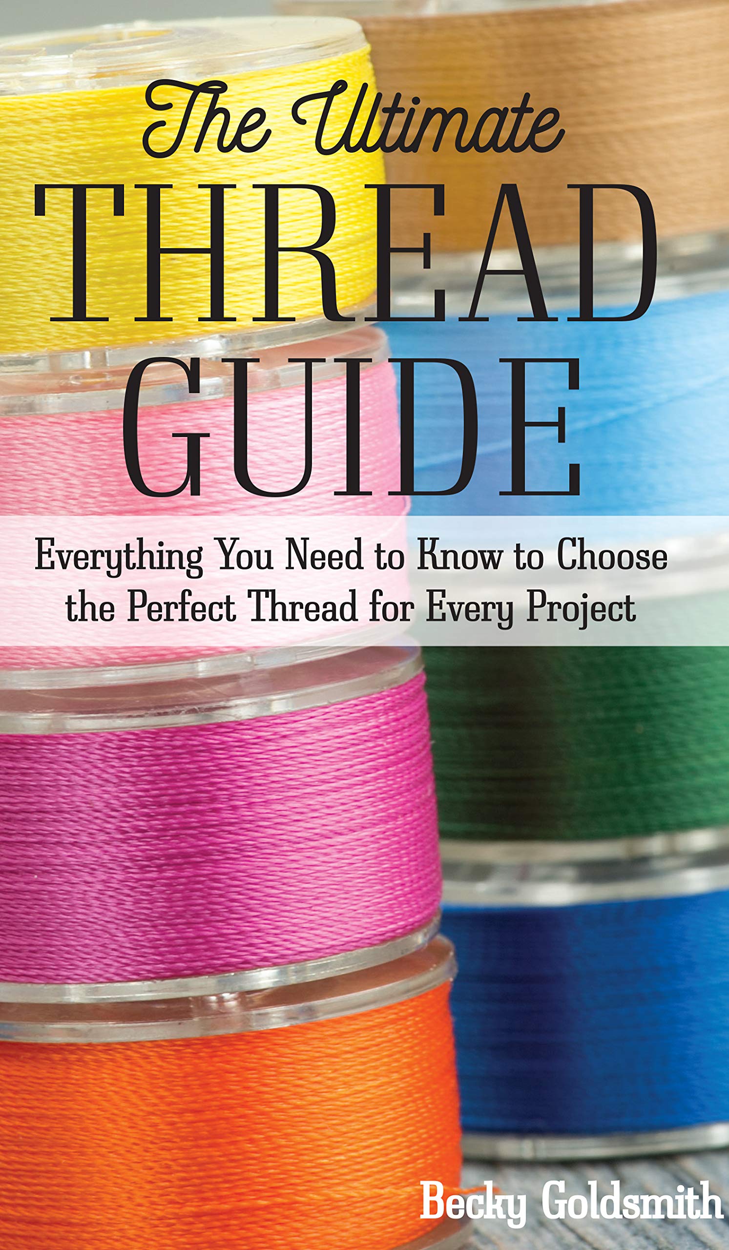 Buy The Ultimate Thread Guide: Everything You Need to Know to Choose ...
