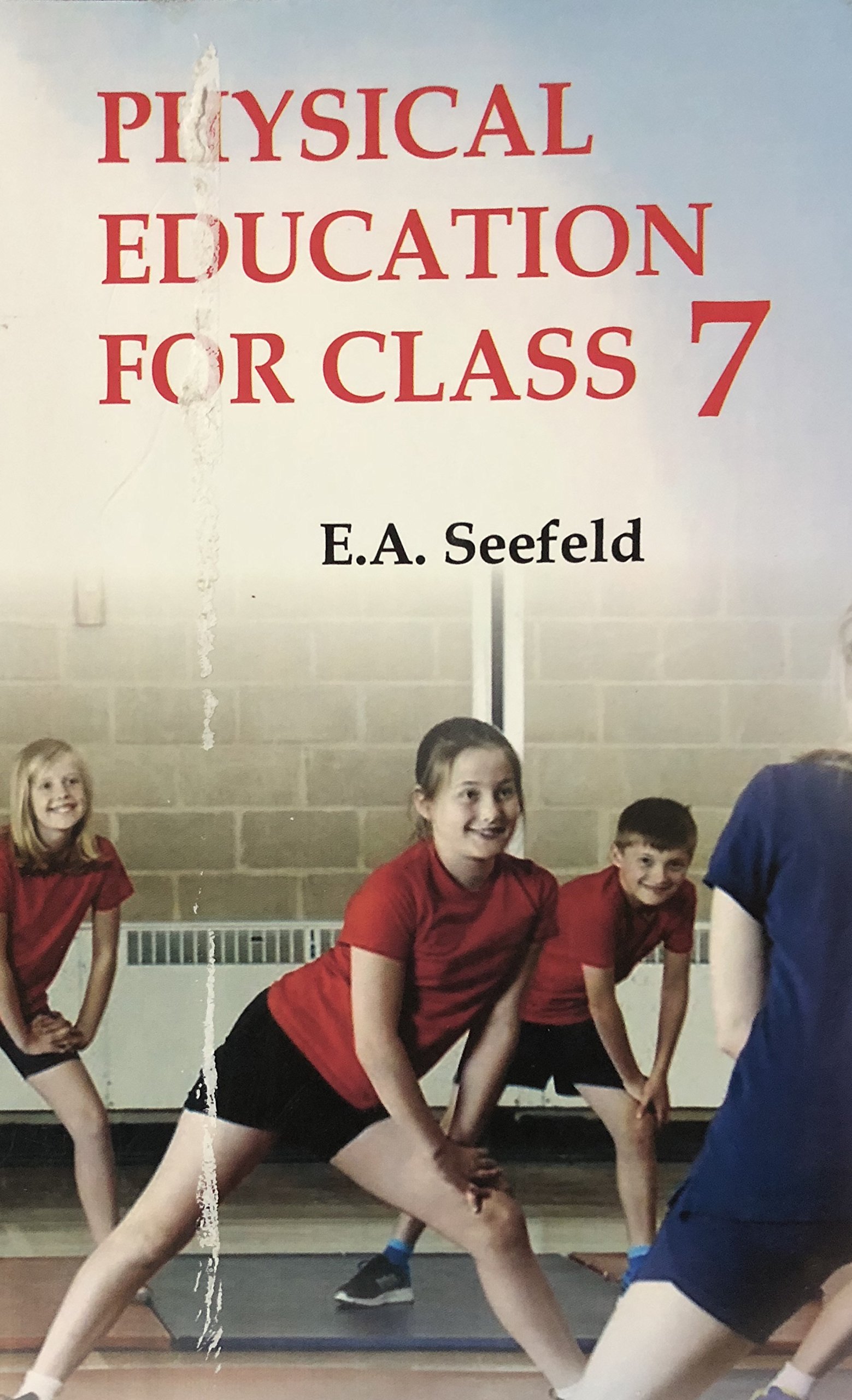 Physical Education for Class 7 [Paperback] E.A. Seefeld : E.A. Seefeld ...