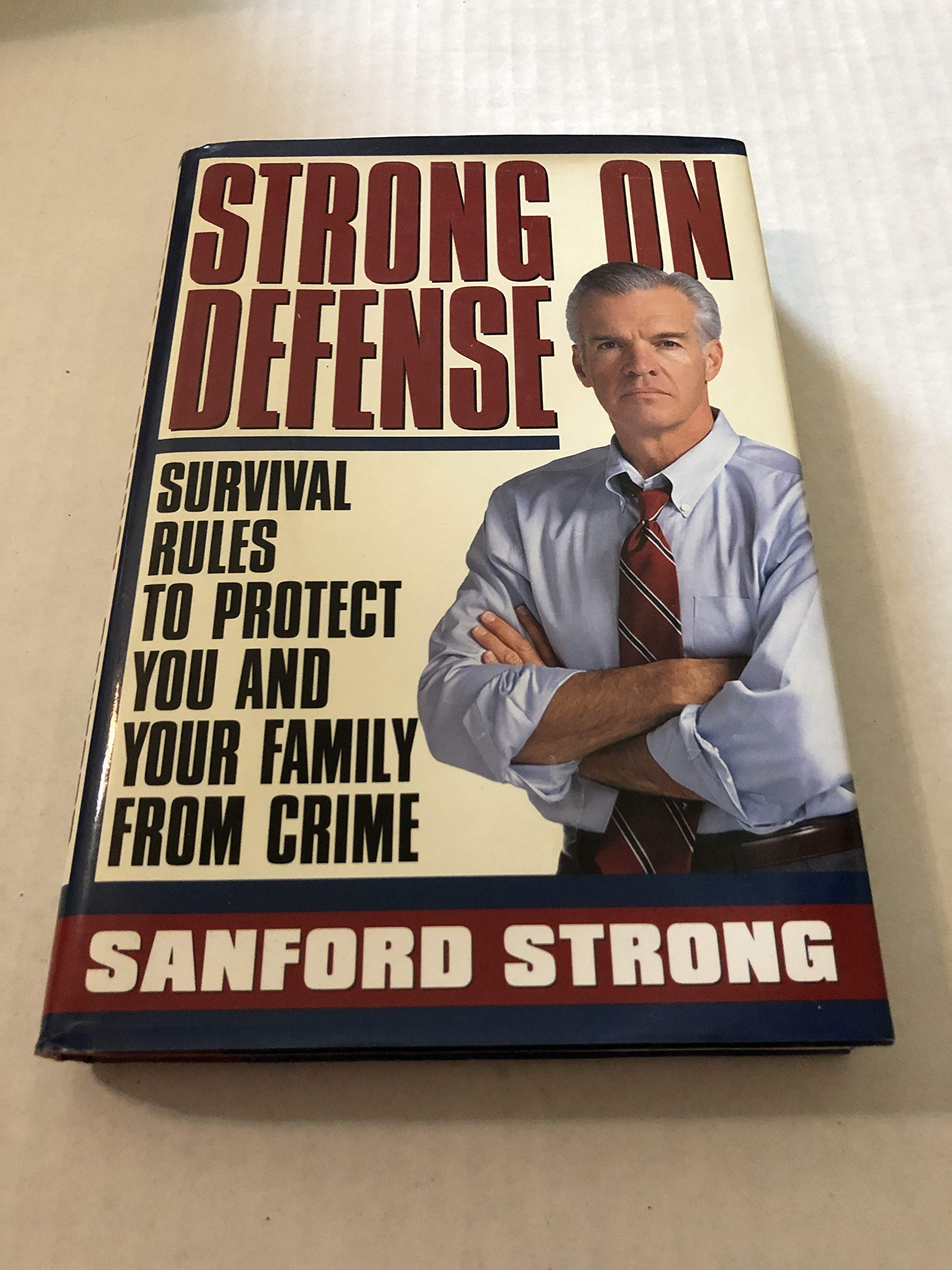 Strong on Defense: Survival Rules to Protect you and your Family from ...