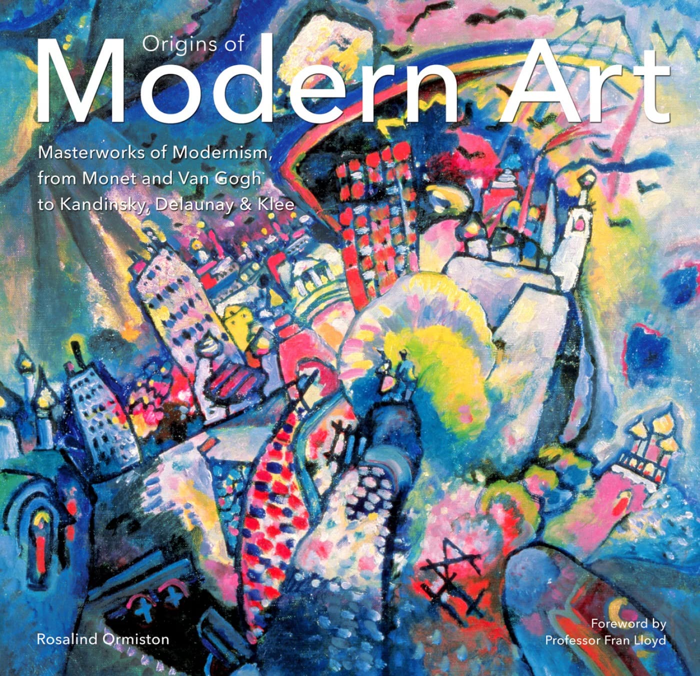 Origins of Modern Art: Masterworks of Modernism from Monet to Kandinsky ...