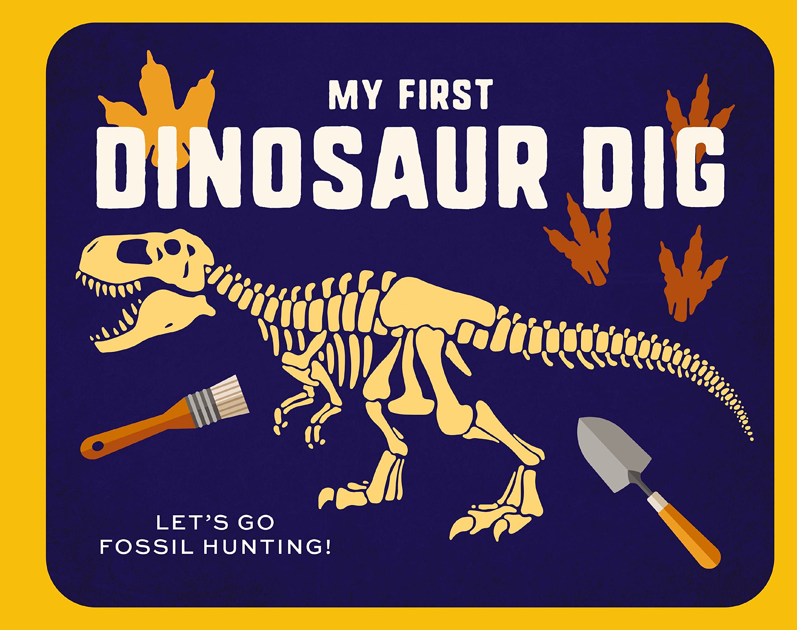 My First Dinosaur Dig: Let's Go Fossil Hunting!: Applesauce Press ...