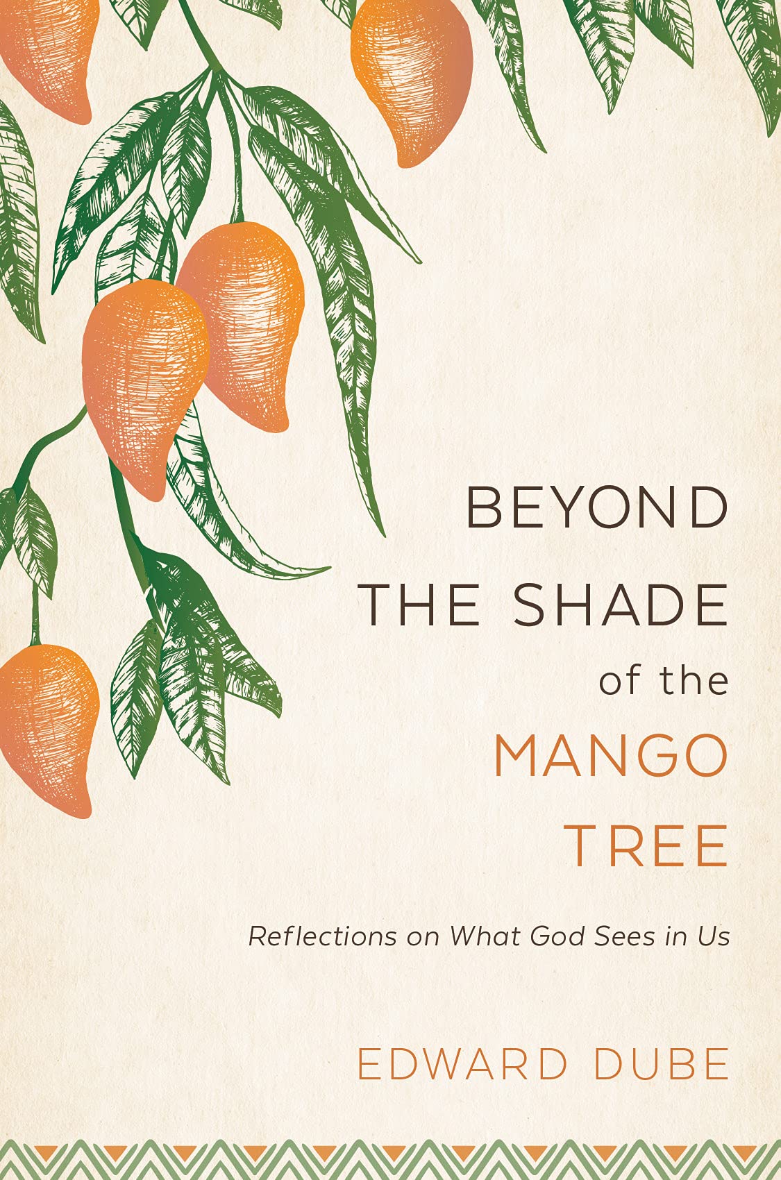 Beyond the Shade of the Mango Tree: Reflections on What God Sees in Us ...