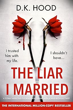 Amazon.com: The Liar I Married: A totally addictive psychological thriller with a mind-blowing ...