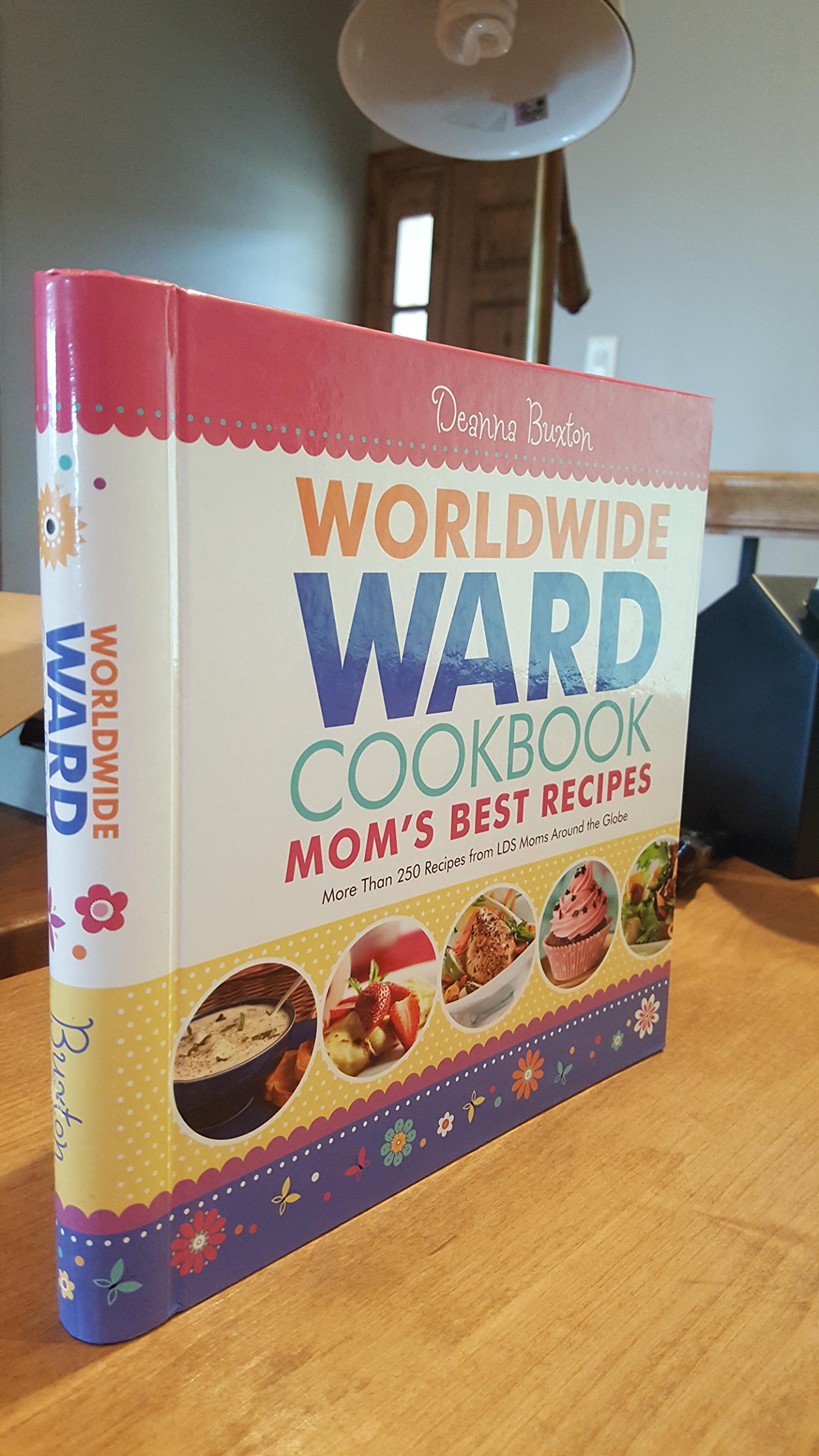Worldwide Ward Cookbook Mom's Best Recipes: Deanna Buxton ...