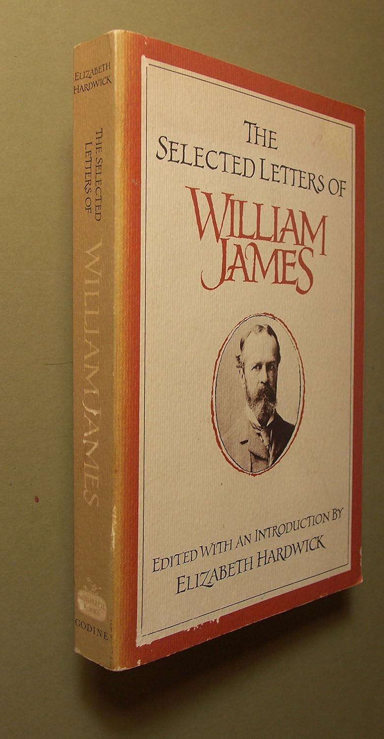 The Selected Letters of William James: William James, Elizabeth ...