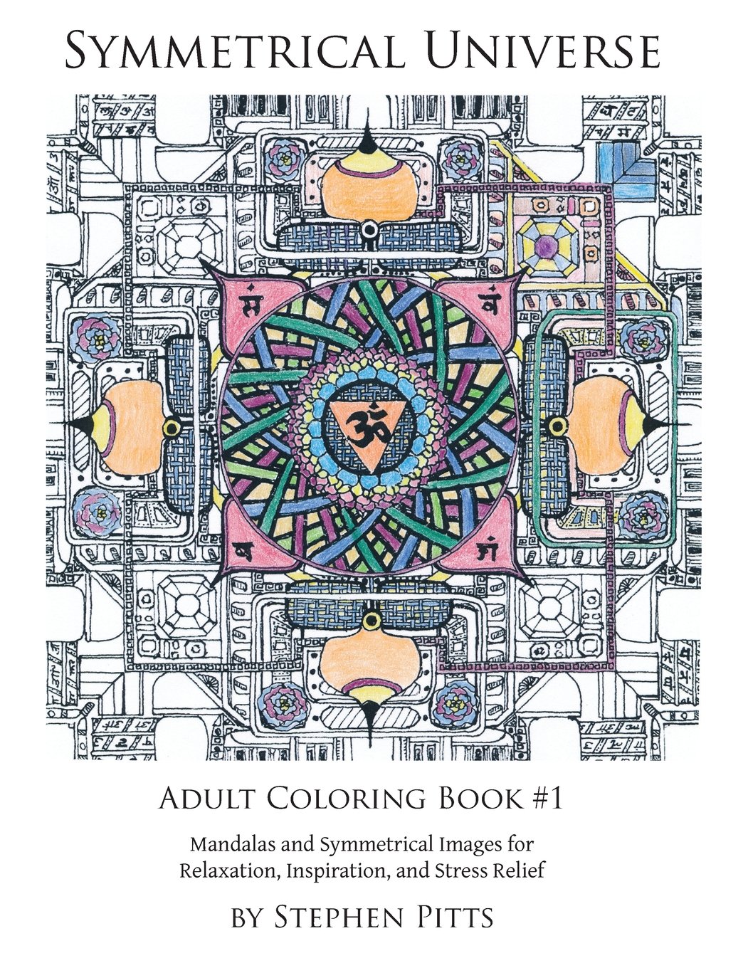 Symmetrical Universe Adult Coloring Book #1: Mandalas and Symmetrical ...