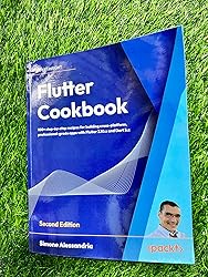 Flutter Cookbook - Second Edition: 100+ real-world recipes to build cross-platform applications ...