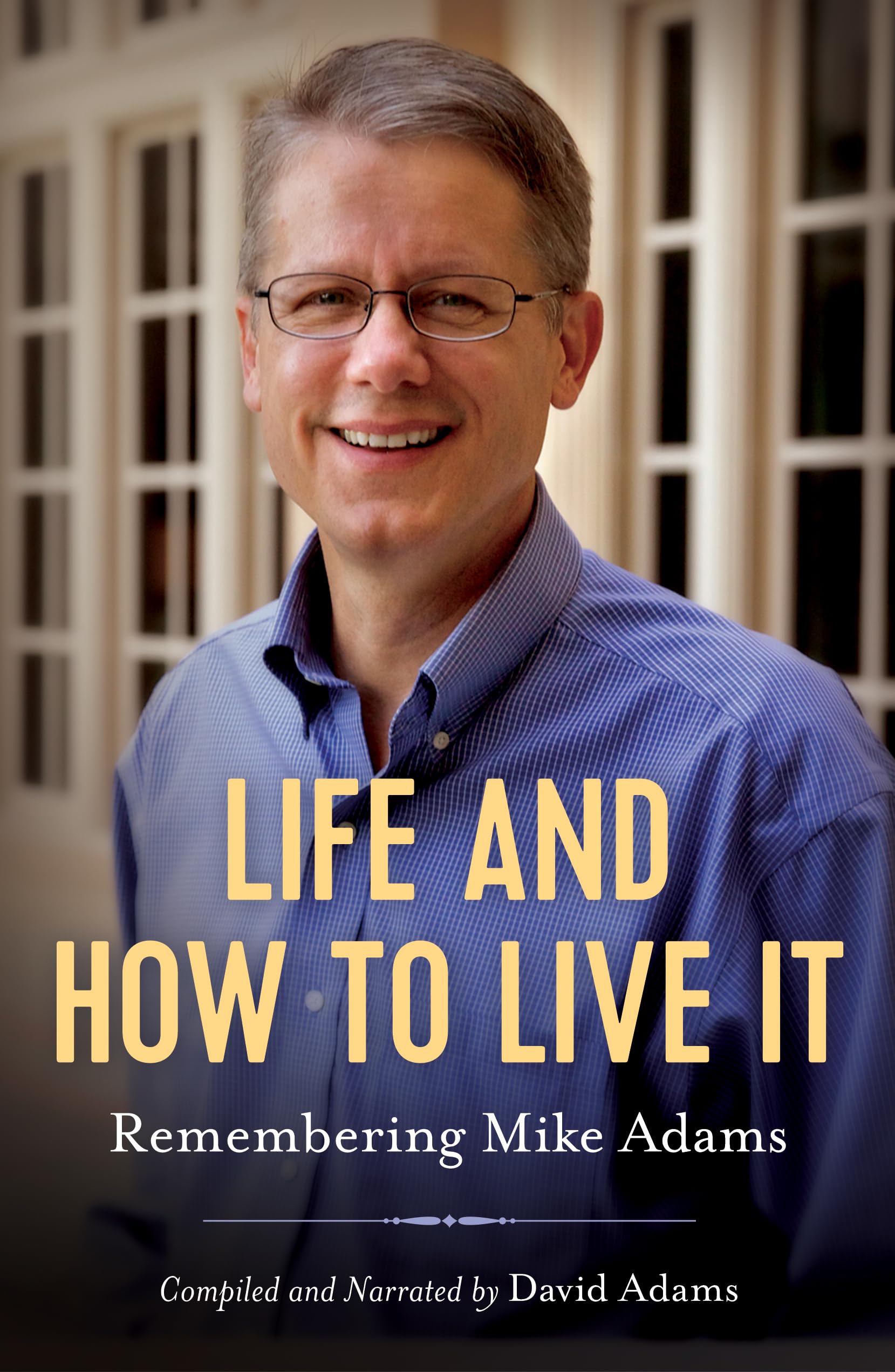 Life and How to Live It: Remembering Mike Adams: Adams, David, Adams ...