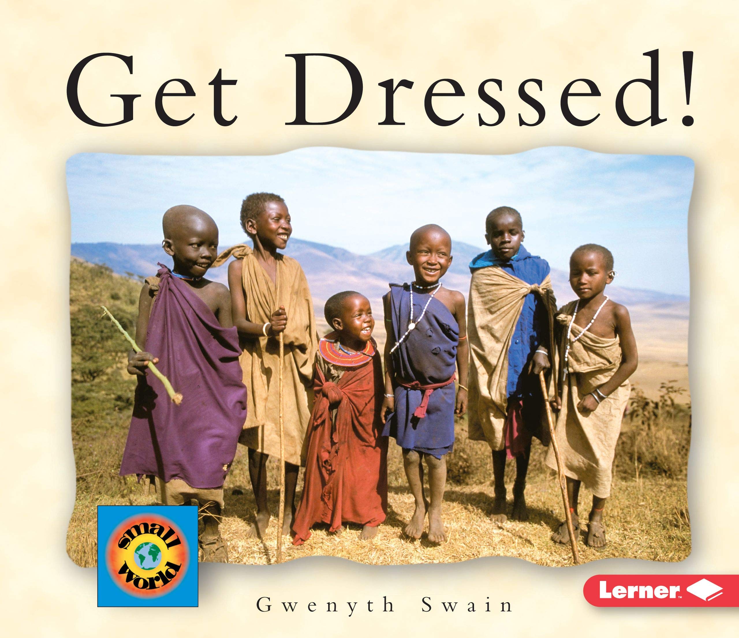 Get Dressed (Small World): Swain, Gwenyth: 9781575051598: Amazon.com: Books