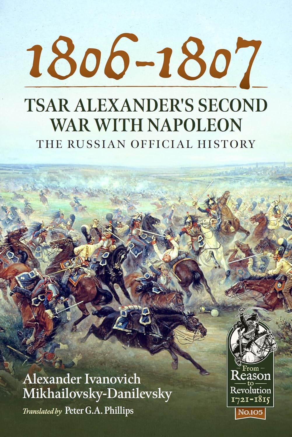 1806-1807 - Tsar Alexander's Second War with Napoleon: The Russian ...