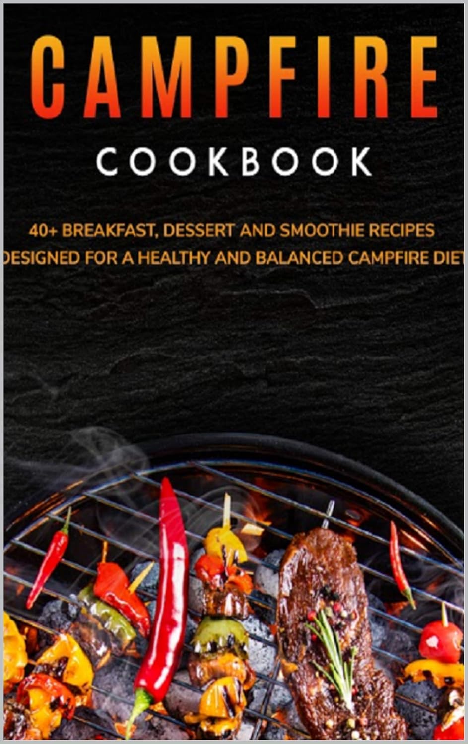 Amazon.com: CAMPFIRE COOKBOOK: 40+ Breakfast, Dessert and Smoothie ...